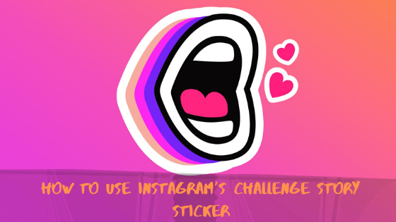 How to Use Instagram’s Challenges Stories Sticker? - Techlustt