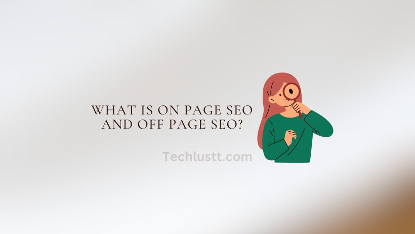 What is On Page SEO and Off page SEO? - Techlustt